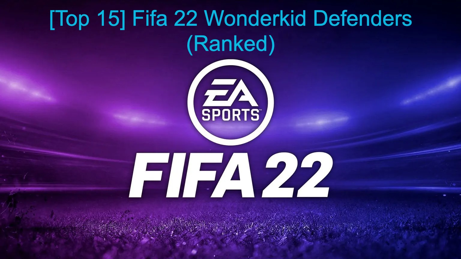 [Top 15] Fifa 22 Wonderkid Defenders (Ranked) | Gamers Decide